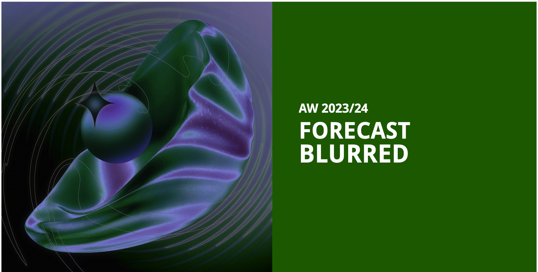 AW 2023/24 Forecast Insight: Blurred | F-trend AW 2023/24 Forecast Insight: Blurred | F-trend